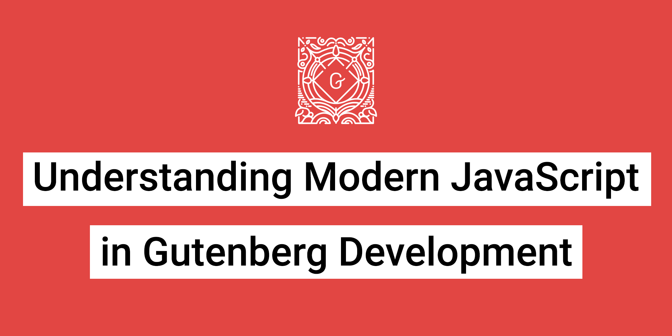Understanding Modern Javascript In Gutenberg Development 5047