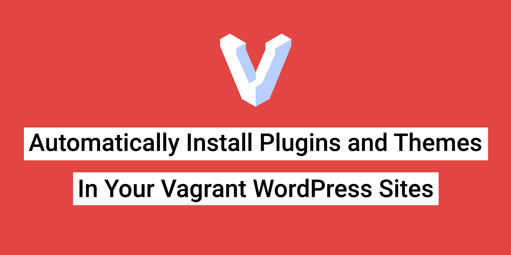 Automatically Install Plugins And Themes In Your Vagrant Wordpress Sites Jason Yingling