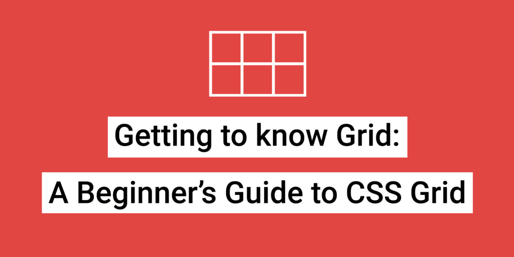 Getting to know Grid: A Beginner’s Guide to CSS Grid | Jason Yingling